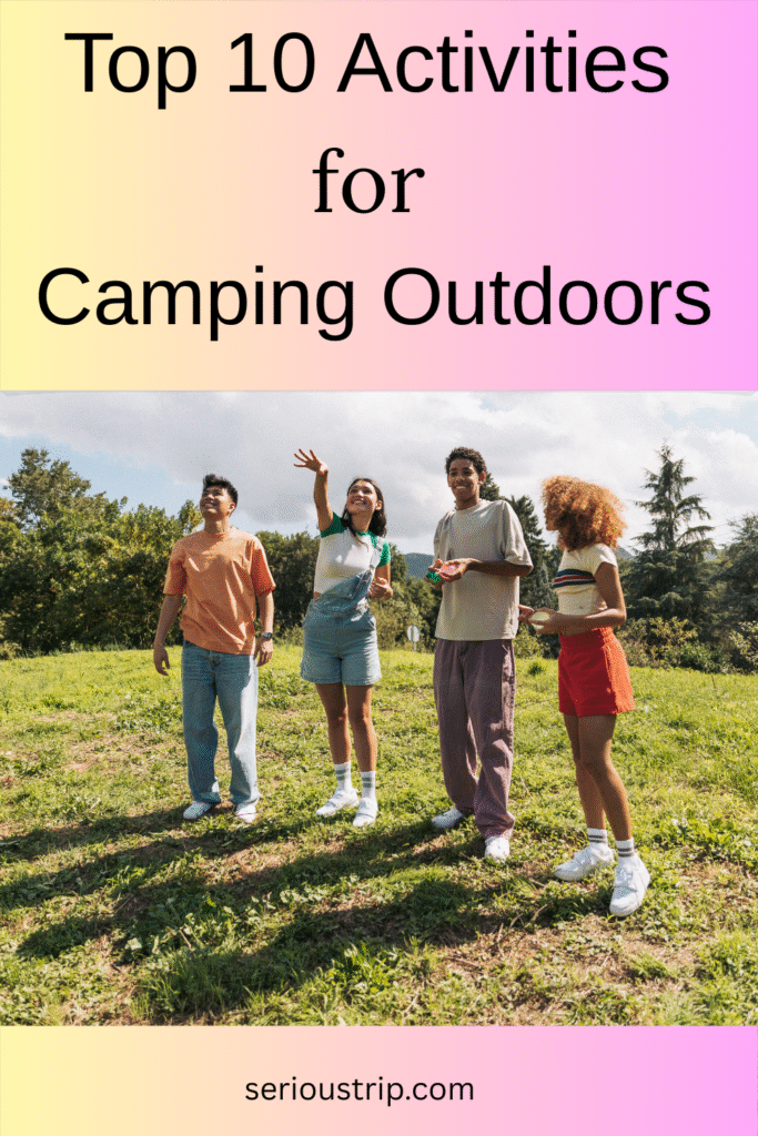 Top 10 Activities for Camping Outdoors - Serious Trip